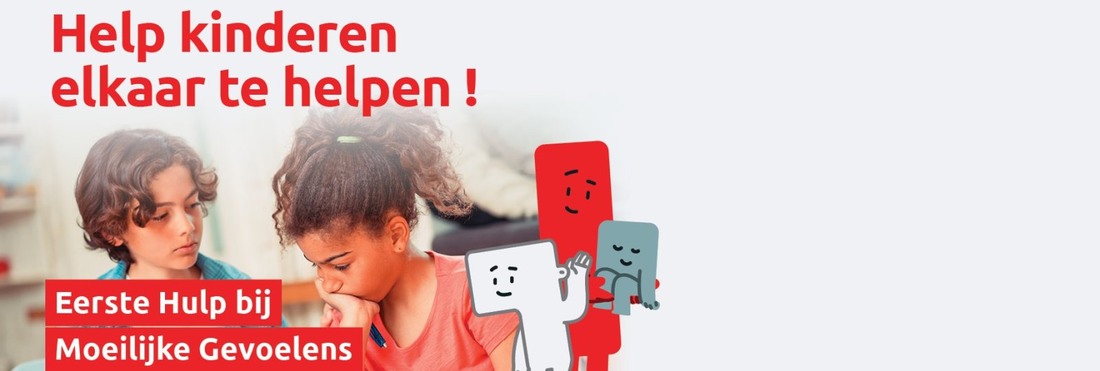 Eerste Hulp bij Moeilijke Gevoelens: EHBP voor en door kinderen | Rode ...